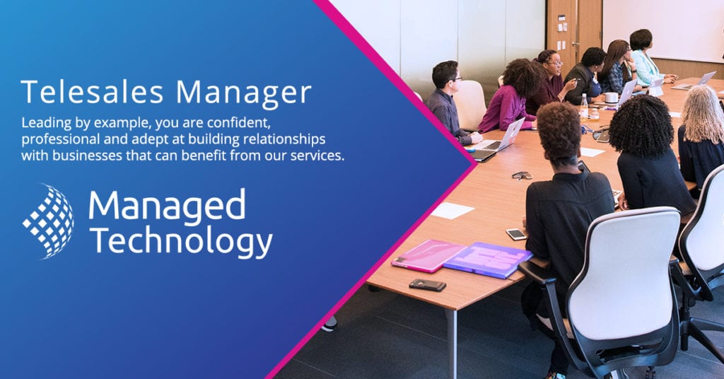 Job Title: Telesales Manager - Managed Technology